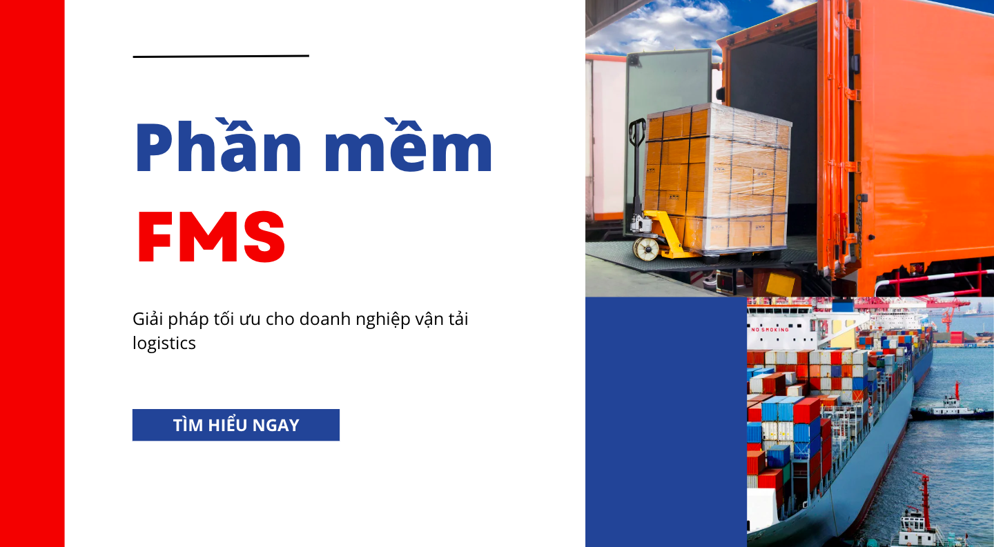 Đột Phá Hiệu Quả Vận Hành Logistics Với Phần Mềm FMS